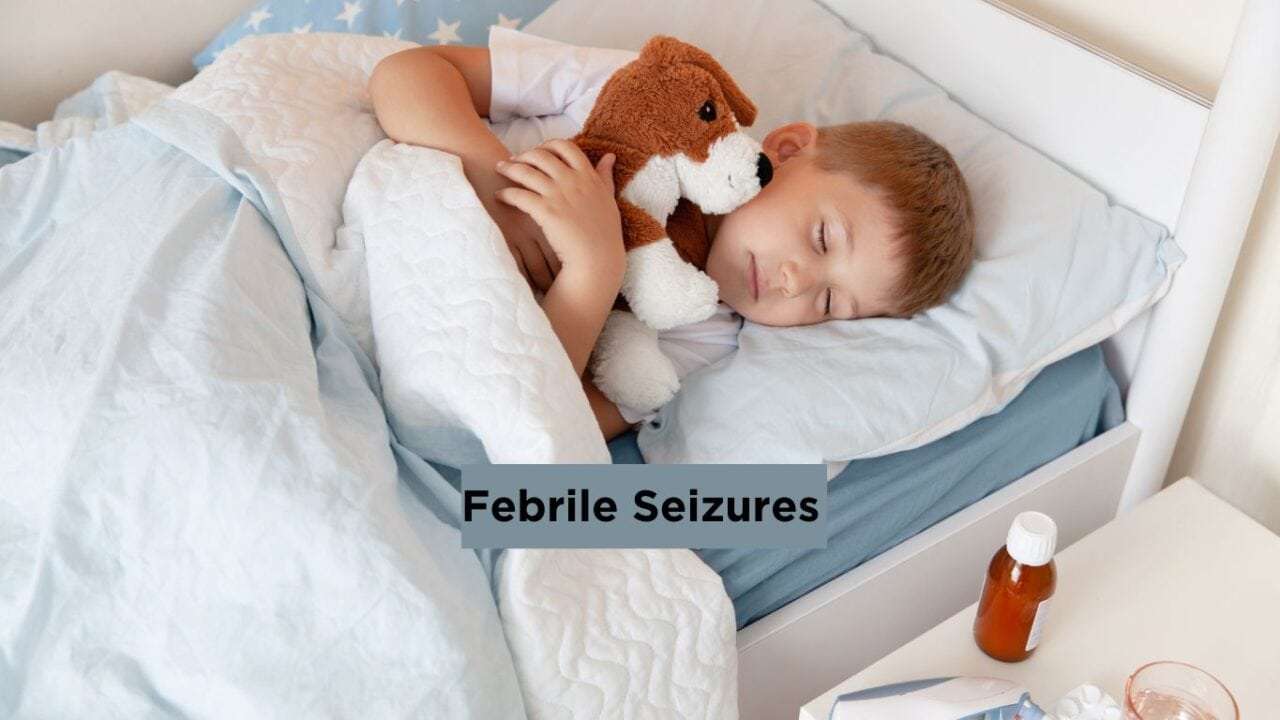 Febrile Seizures: A Comprehensive Guide